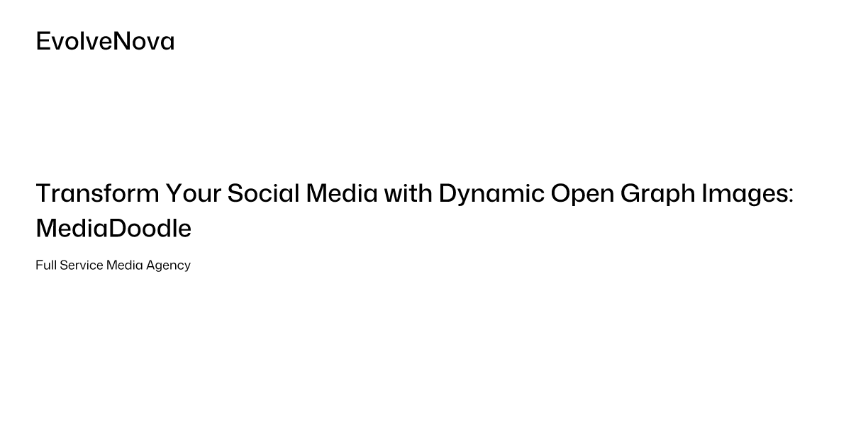 Transform Your Social Media with Dynamic Open Graph Images: MediaDoodle